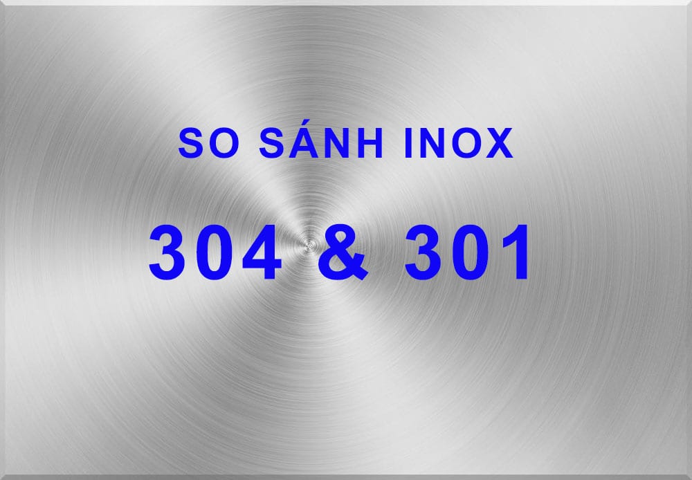 So sánh inox 304 và 301 để lựa chọn sản phẩm phù hợp - Marketplace TWV